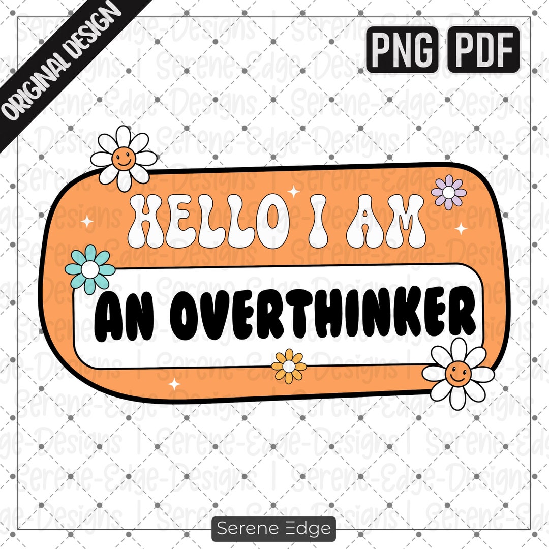 Mental Health PNG, Hello I Am an Overthinker | Inspirational ...