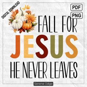 Fall for Jesus He Never Leaves PNG, Jesus Christian, Religious ...