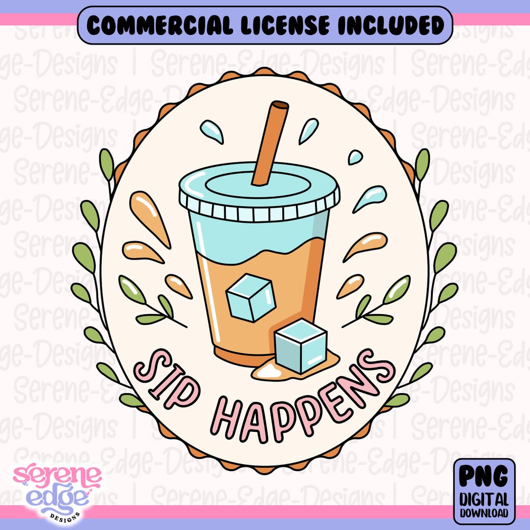 Sip Happens Iced Coffee PNG Files, Coffee Lovers Digital Art Mental ...