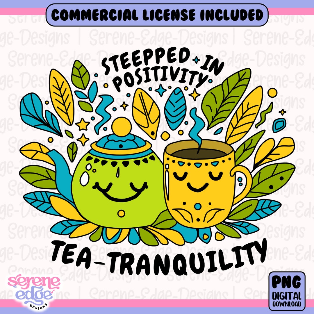 Mental Health PNG, Steeped Into Positivity Tea Tranquility | Inspirational Motivational Self ...