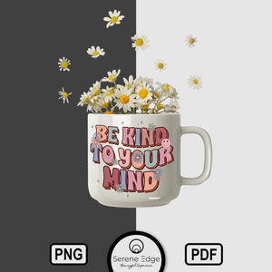 Mental Health PNG, Be Kind to Your Mind Inspirational Motivational Self Love Mental Health ...