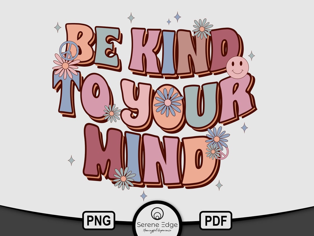 Mental Health PNG, Be Kind to Your Mind | Inspirational Motivational ...