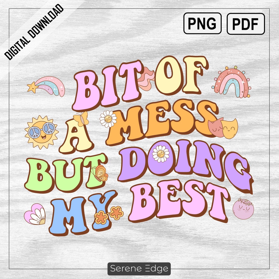 Mental Health PNG, Bit of a Mess but Doing My Best | Inspirational ...
