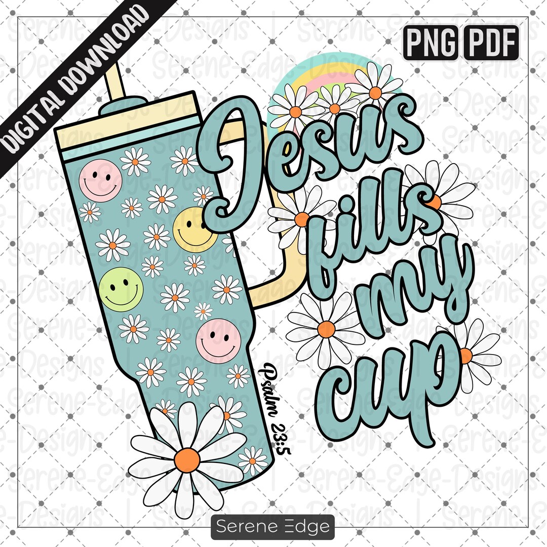 Jesus Fills My Cup PNG, Psalm 23:5 PNG Faith, Christian & Religious ...