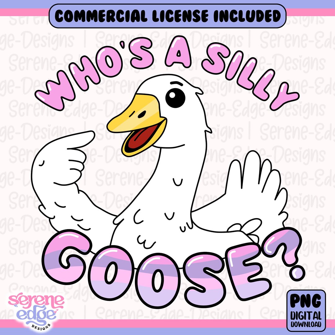 Sarcastic Whos A Silly Goose PNG | Inspirational Goose Lover Funny ...