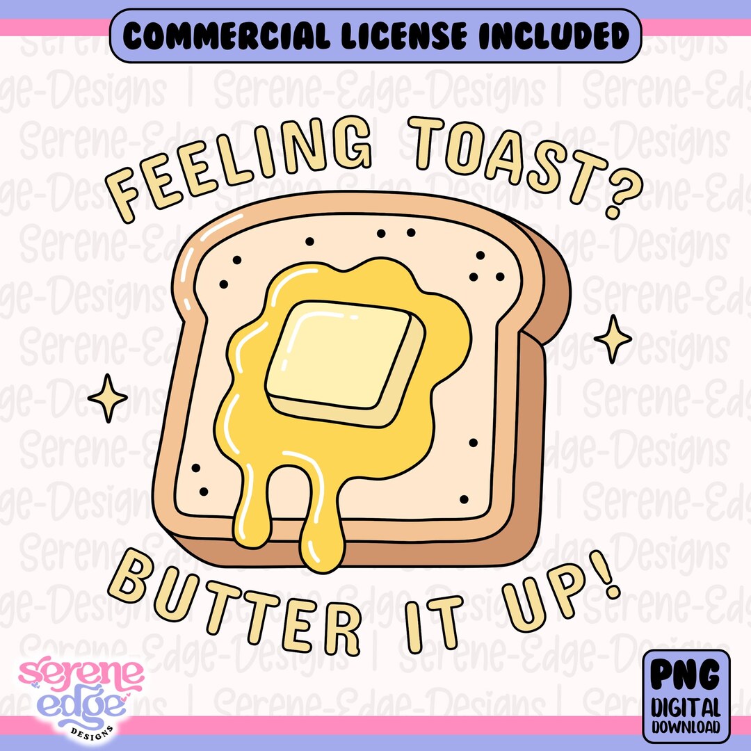 Mental Health PNG, Feeling Toast Butter It up | Inspirational ...