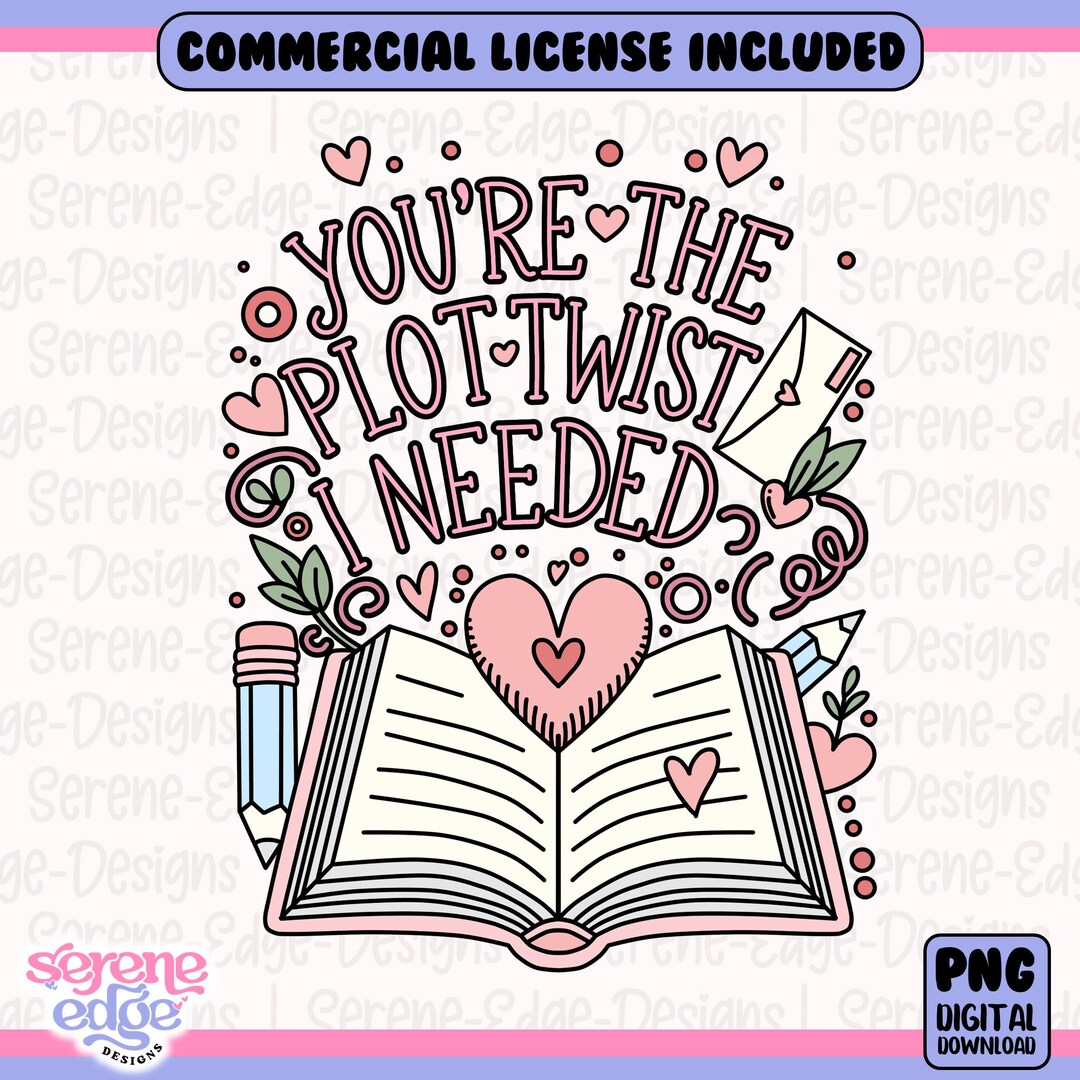 Valentines Book PNG, You Are the Plot Twist I Needed PNG, Floral ...