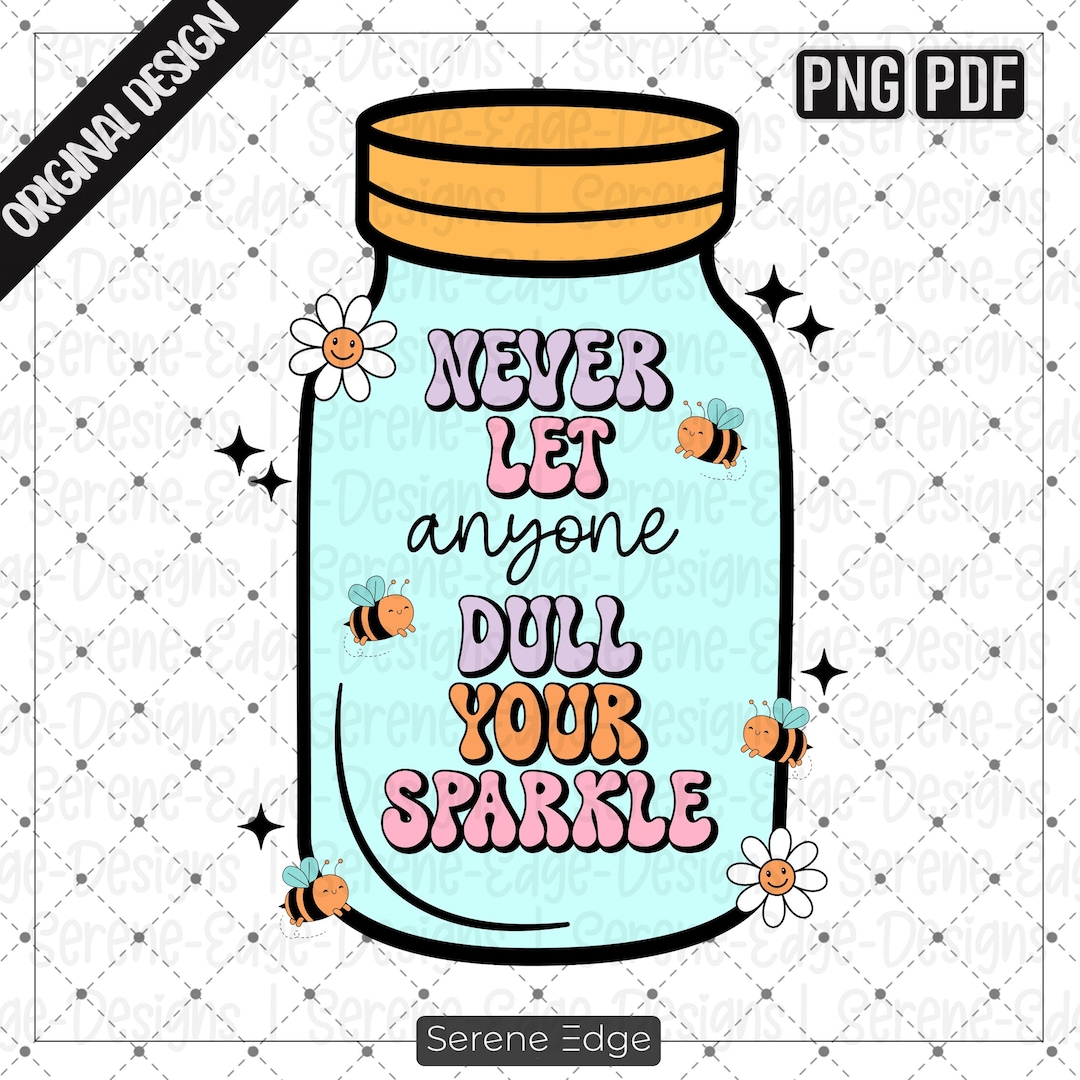 Mental Health PNG, Never Let Anyone Dull Your Sparkle | Inspirational ...