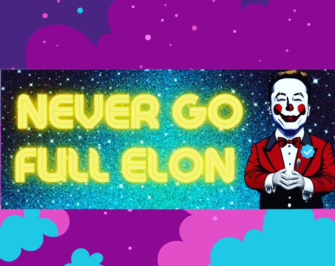 Never Go Full ELON! Tesla Bumper Sticker 6 X 2.5inch Funny Decal Tesla ...