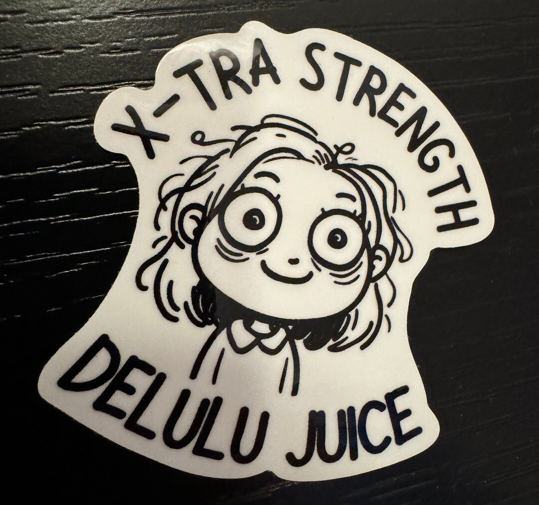 X-TRA Strength DELULU JUICE Sticker for Water Bottles! Delulu is the ...