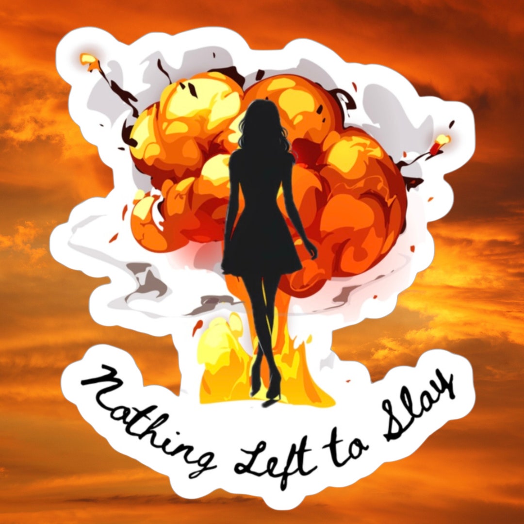 Nothing Left to Slay Sticker Decal Nuclear Mushroom Cloud Explosion ...