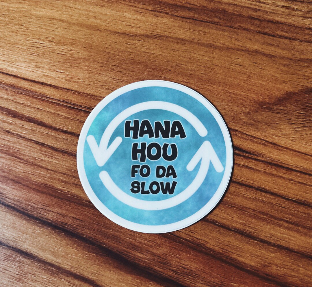 Hana Hou Fo Da Slow Sticker | Hawaiian Sticker - Etsy