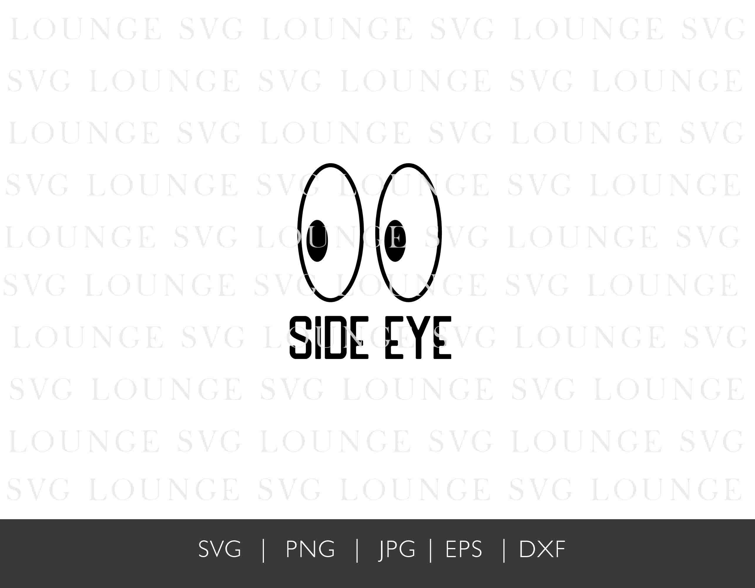 Side Eye SVG, Trending SVG, Tiktok Svg, Funny SVG, Sassy Svg, Cut File ...