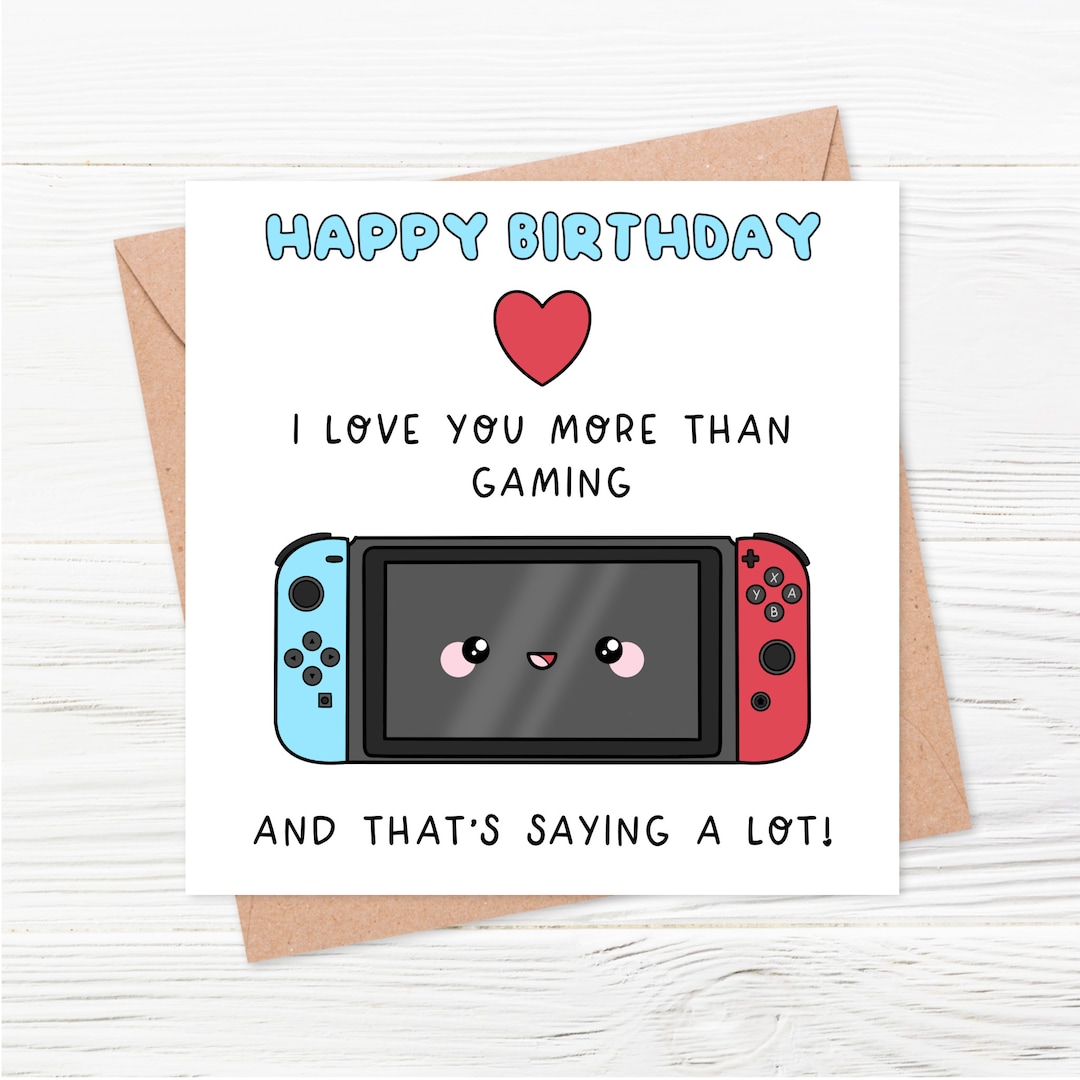 Gaming Birthday Card Happy Birthday I Love You More Than Gaming Cheeky ...