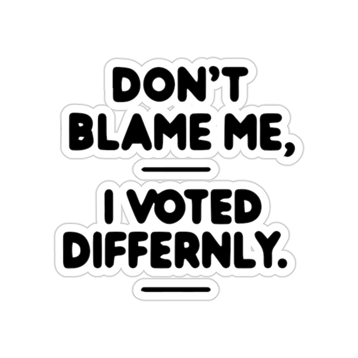 Don't Blame Me, I Voted Differnly Sticker - Etsy