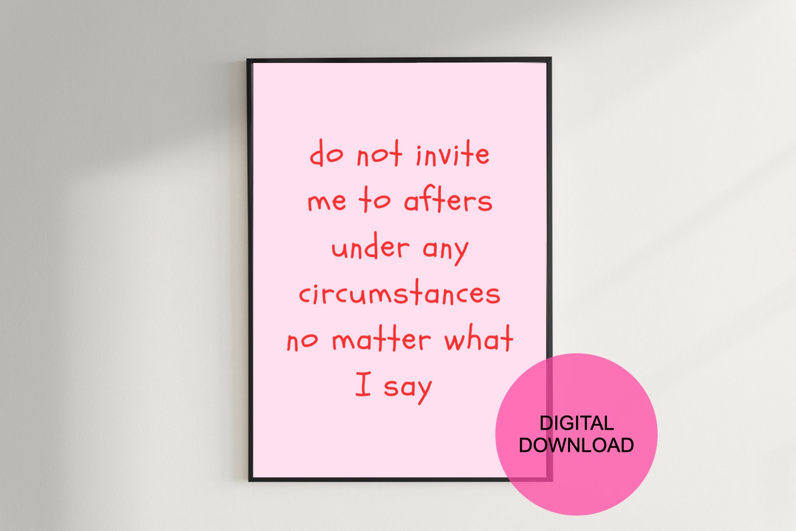 Do Not Invite Me to Afters Under Any Circumstances No Matter What I Say ...
