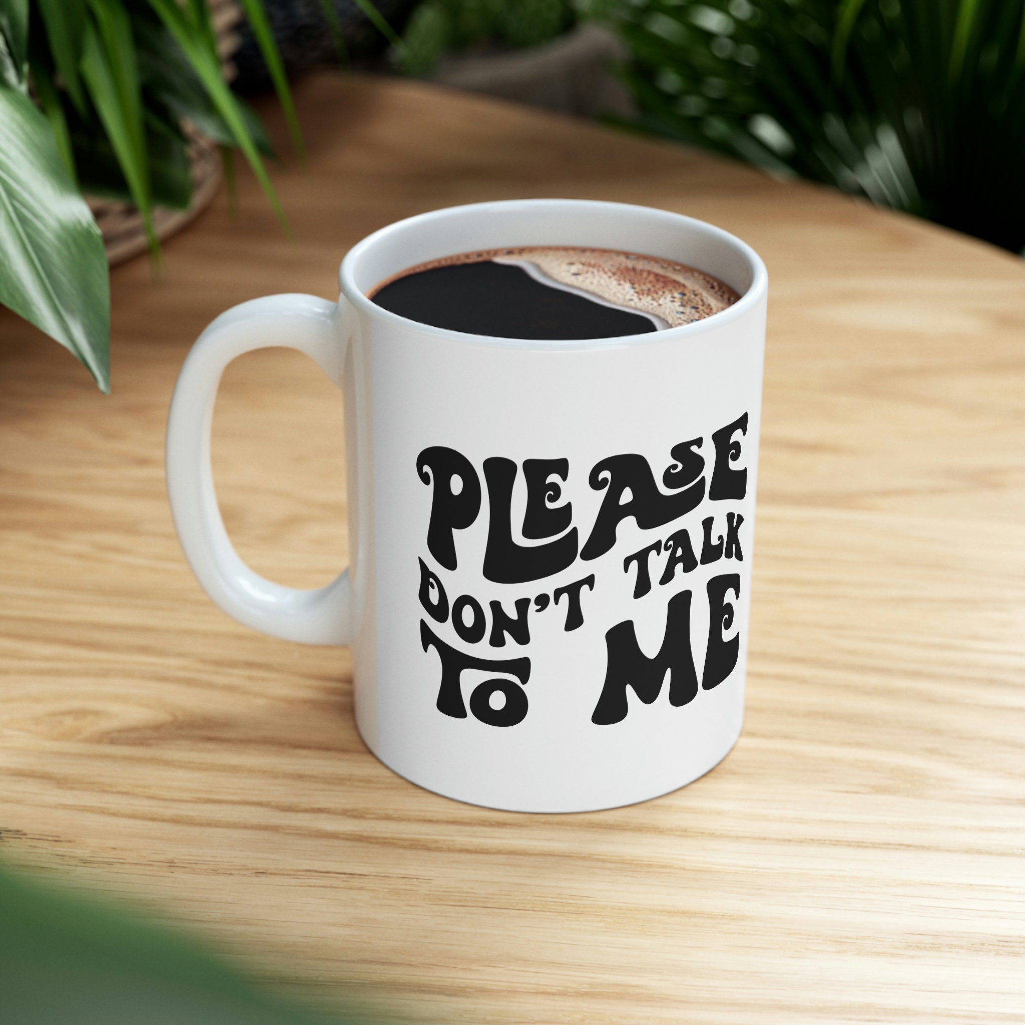 Please Don't Talk to Me Mug, Smile Face Mug, Gifts for Her Mug, Ceramic ...