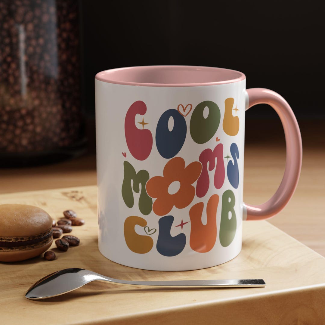 Cool Moms Club Mug, Accent Coffee Mug 11oz 15oz, Mother's Day Mug, Good ...