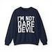 I'm Not Daredevil Sweatshirt, I'm Not Daredevil Shirt, I'm Not ...