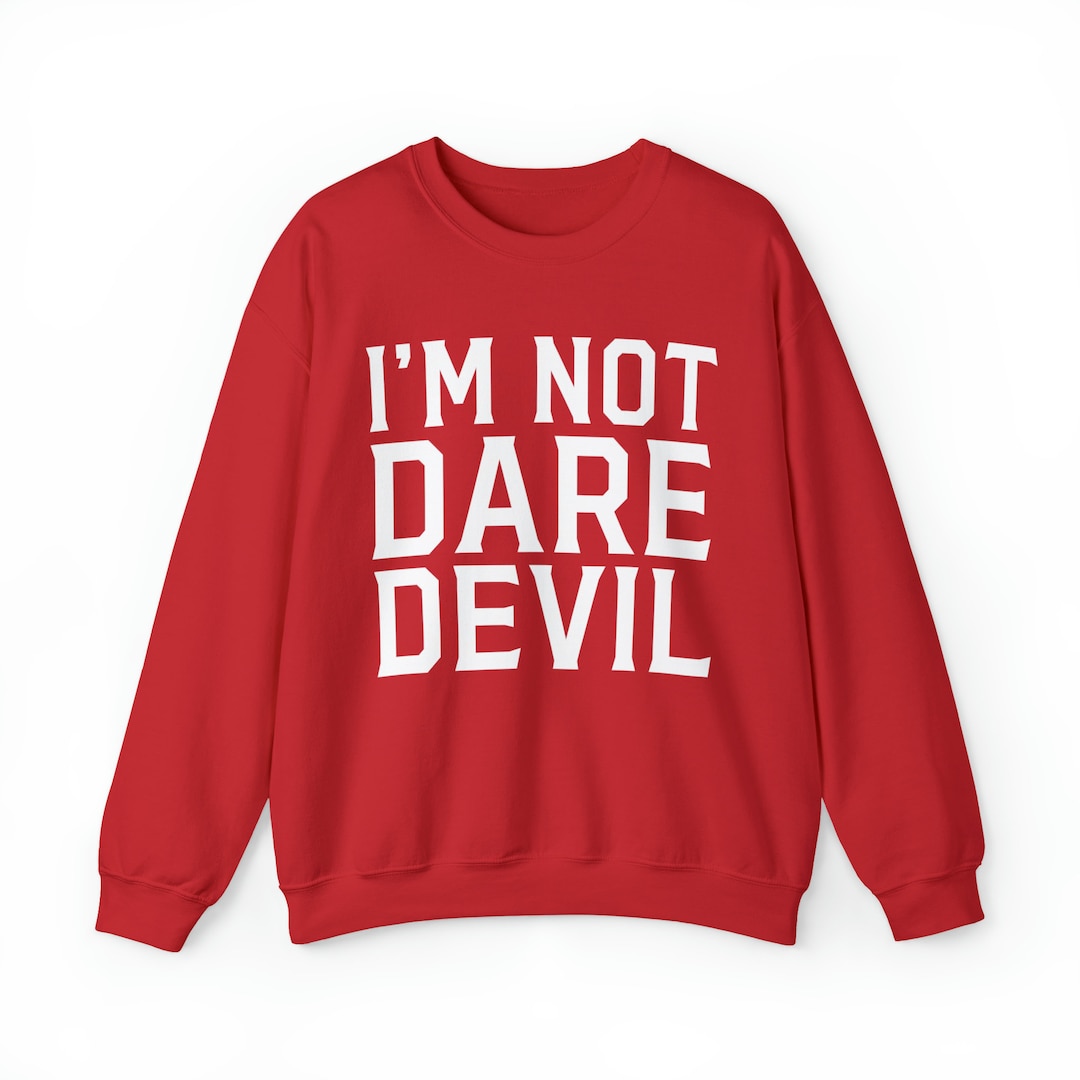 I'm Not Daredevil Sweatshirt, I'm Not Daredevil Shirt, I'm Not ...