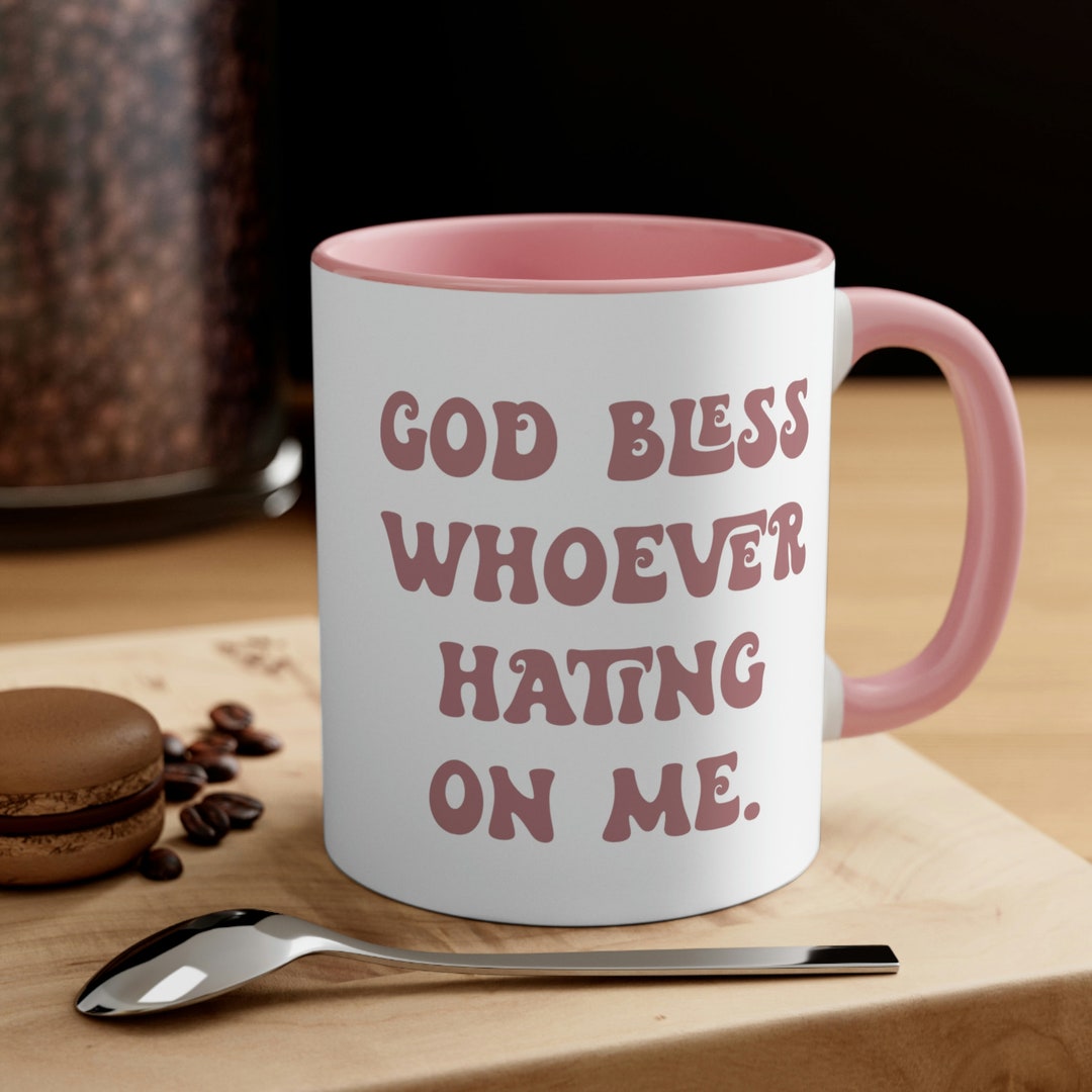 God Bless Whoever Hating on Me Mug, Positive Mug, Gift for Her ...