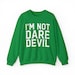 I'm Not Daredevil Sweatshirt, I'm Not Daredevil Shirt, I'm Not ...