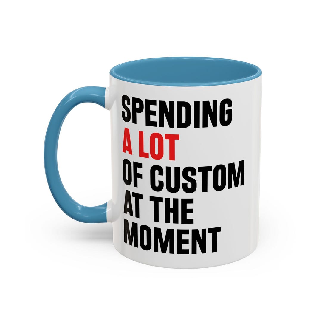 Custom Spending A Lot of Mug, Spending A Lot of Money Mug, Trendy Mug ...