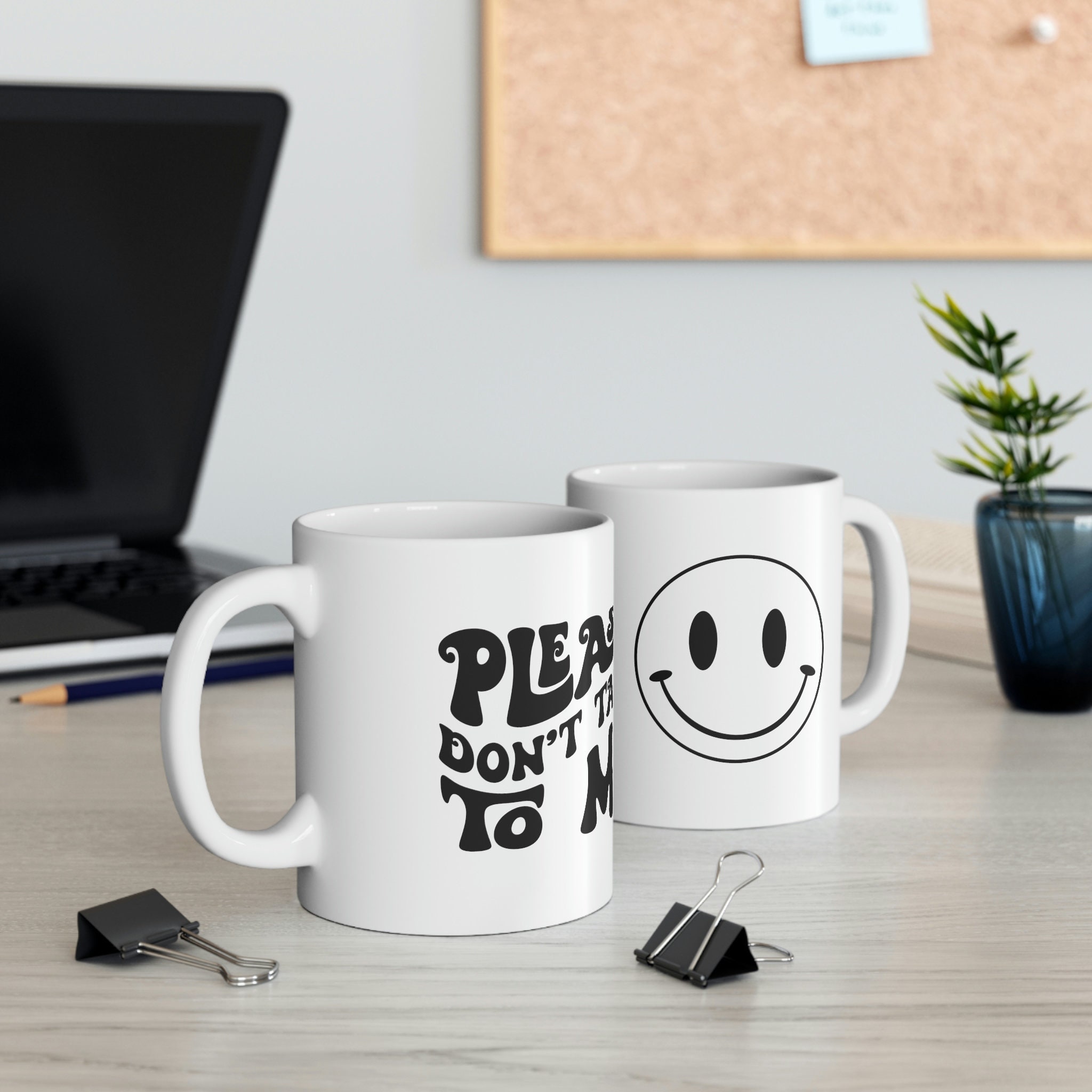 Please Don't Talk to Me Mug, Smile Face Mug, Gifts for Her Mug, Ceramic ...