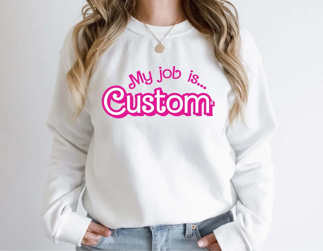 Custom Jobs Shirt Actually, My Job is Just Shirt, Hot Pink Sweatshirt ...