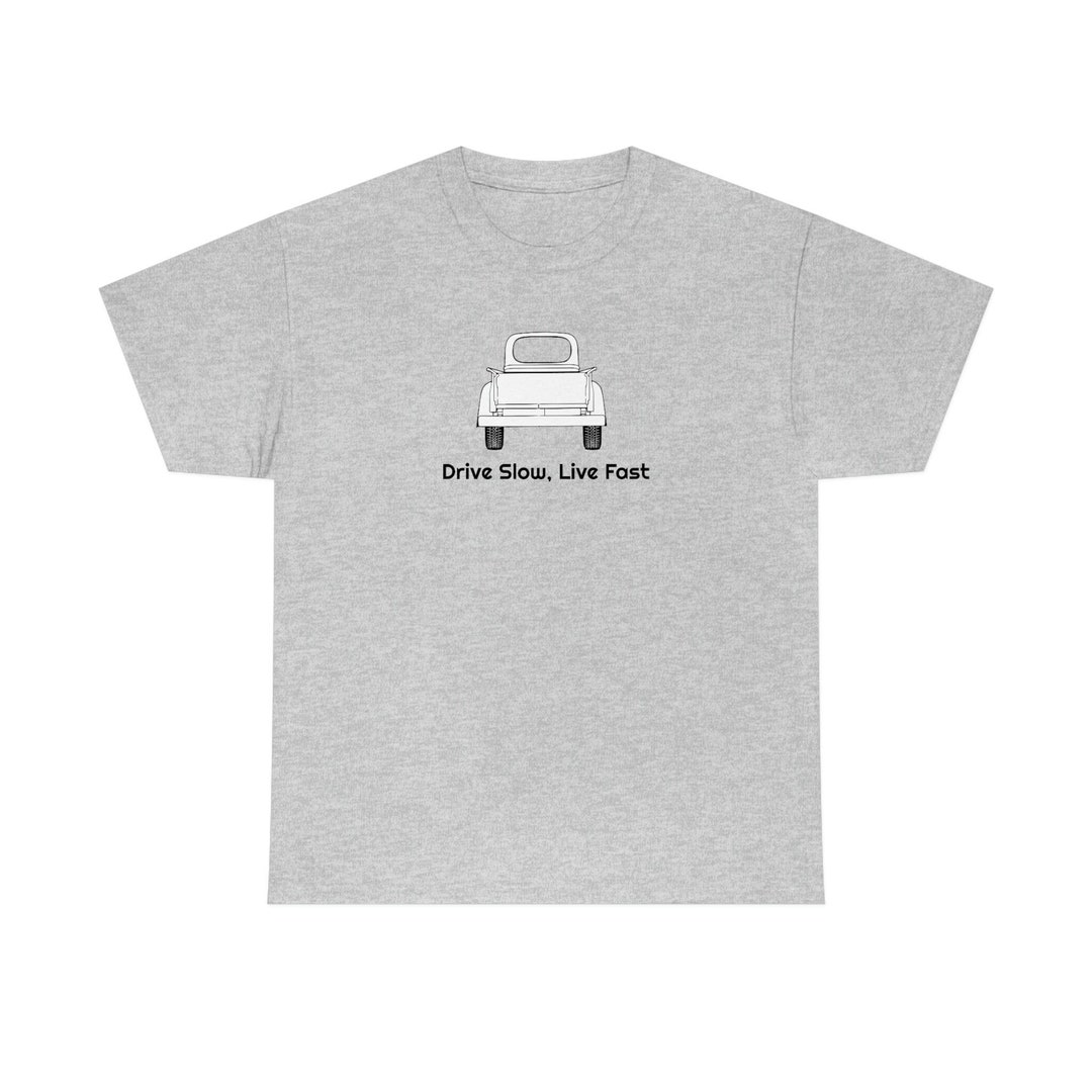 Drive Slow, Live Fast T-shirt - Etsy