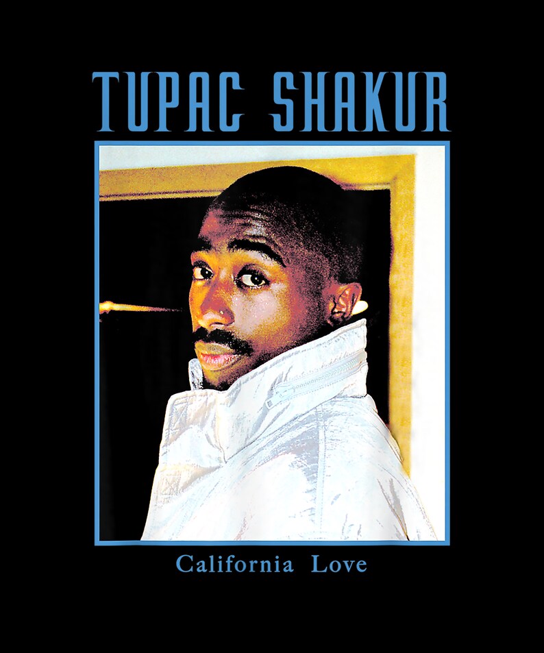 California Love | Tupac Svg, 2pac Shirt Print, Digital Download | DTF ...