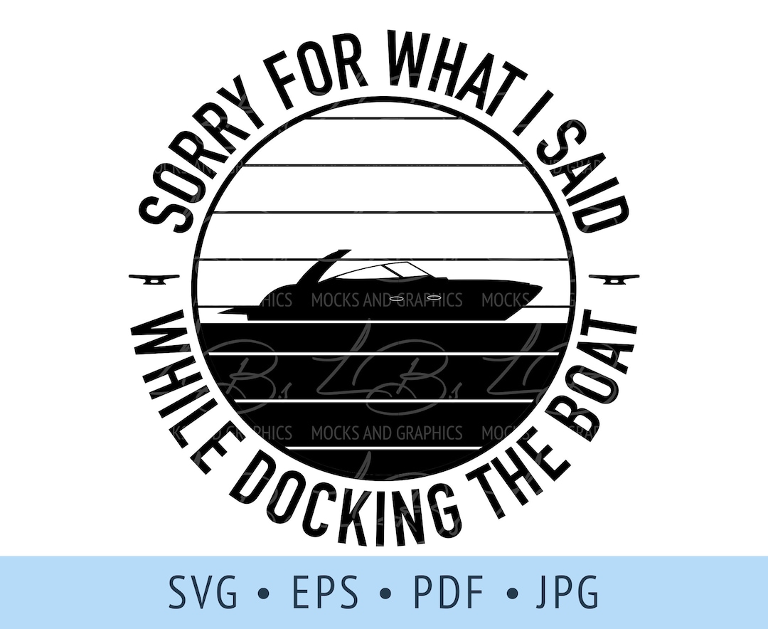 Sorry for What I Said While Docking the Boat SVG Funny Boat Vector - Etsy