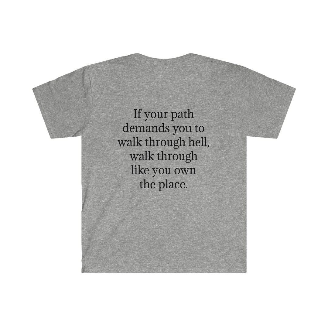 Walk Through Hell Like You Own the Place Unisex Softstyle T-shirt - Etsy
