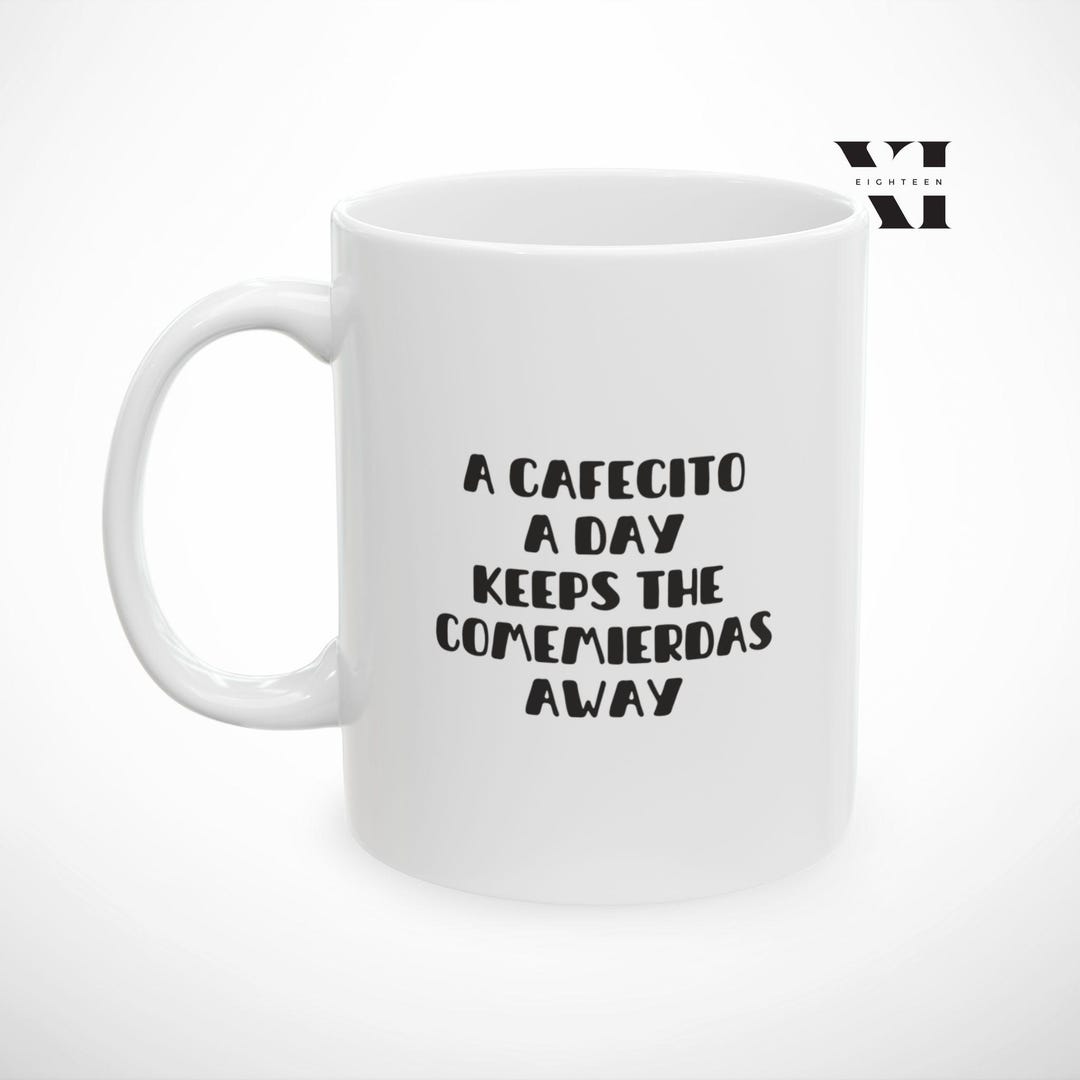 A Cafecito A Day Keeps the Comemierdas Away Mug, Spanglish Coffee Cup ...