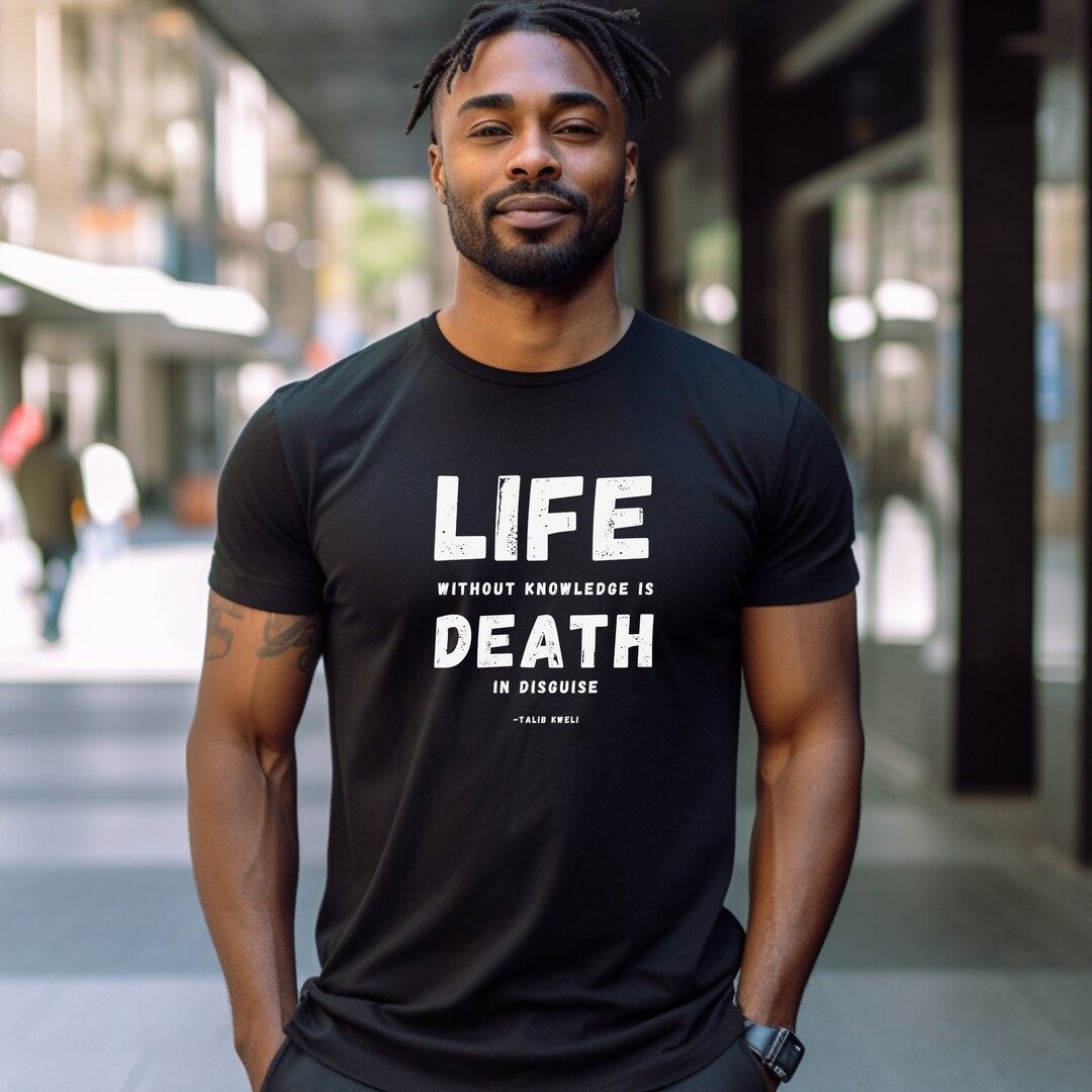 Life Without Knowledge is Death in Disguise T-shirt, Hip Hop Lyrics ...