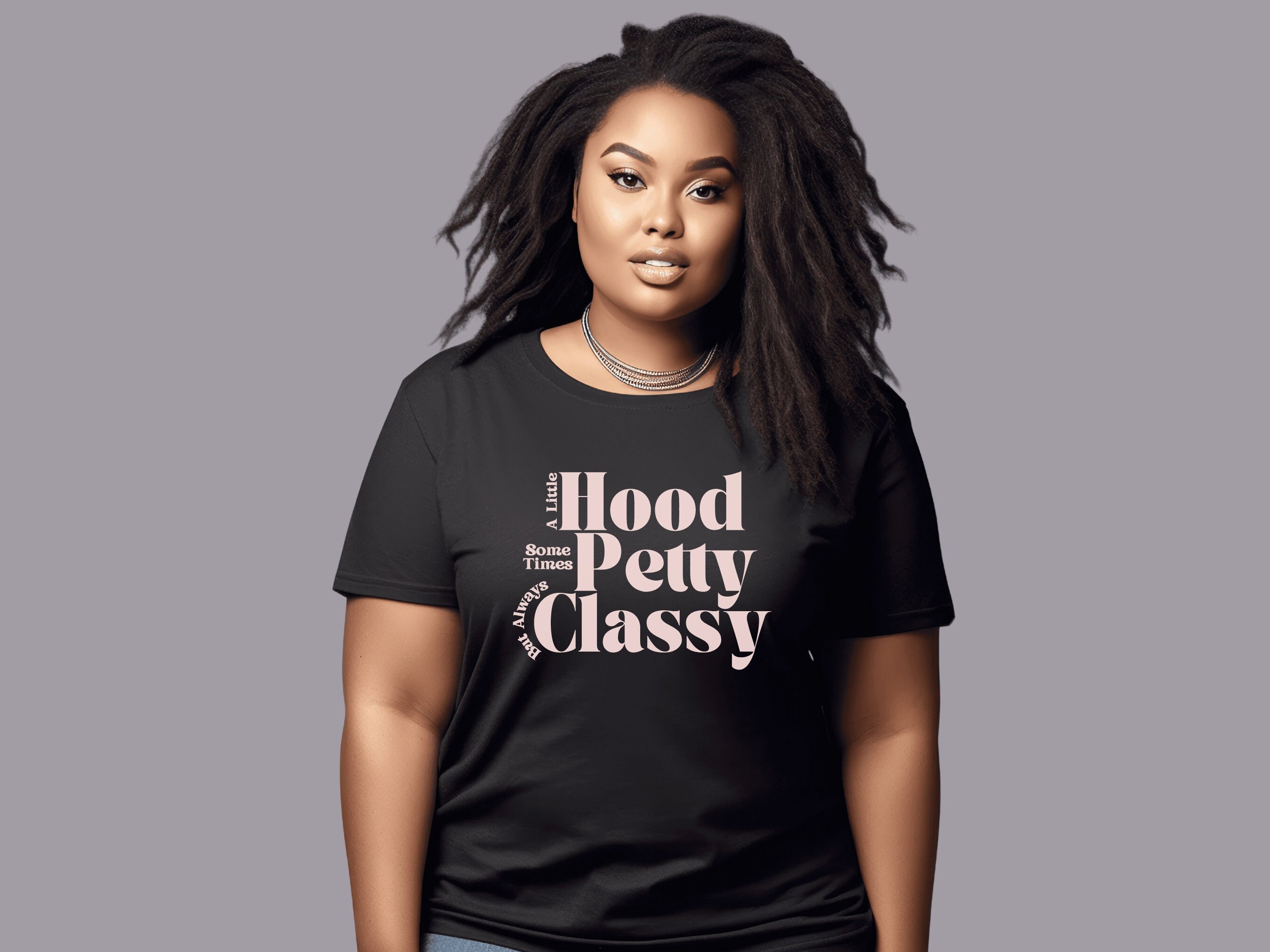 A Little Hood Sometimes Petty but Always Classy T-shirt, I Am Petty ...
