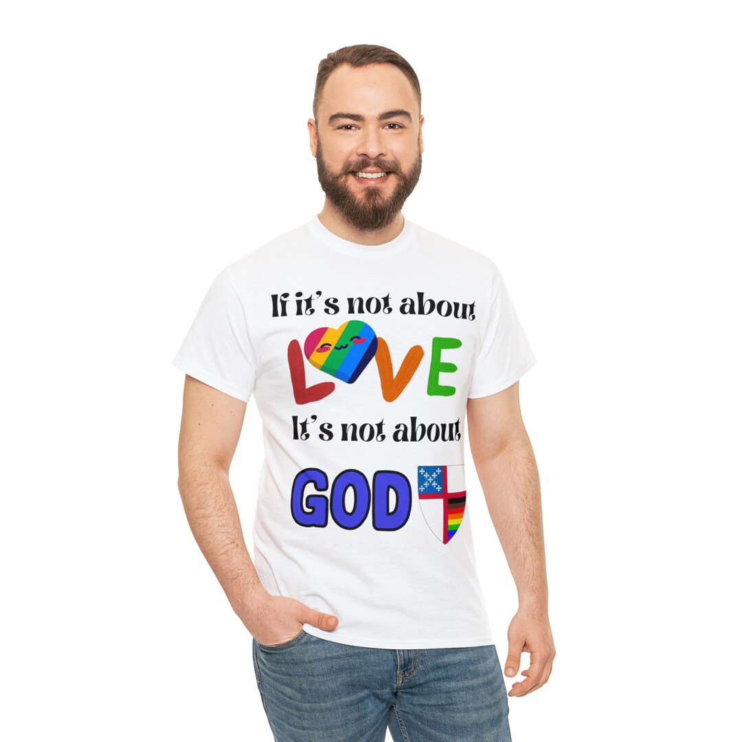 If Its' Not About Love, It's Not About God Tee - Etsy
