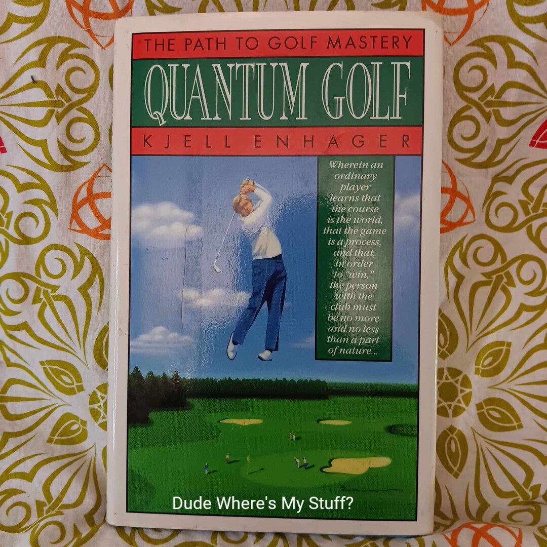 Kjell Enhager - Quantum Golf - the Path to Golf Mastery - 1991 First ...