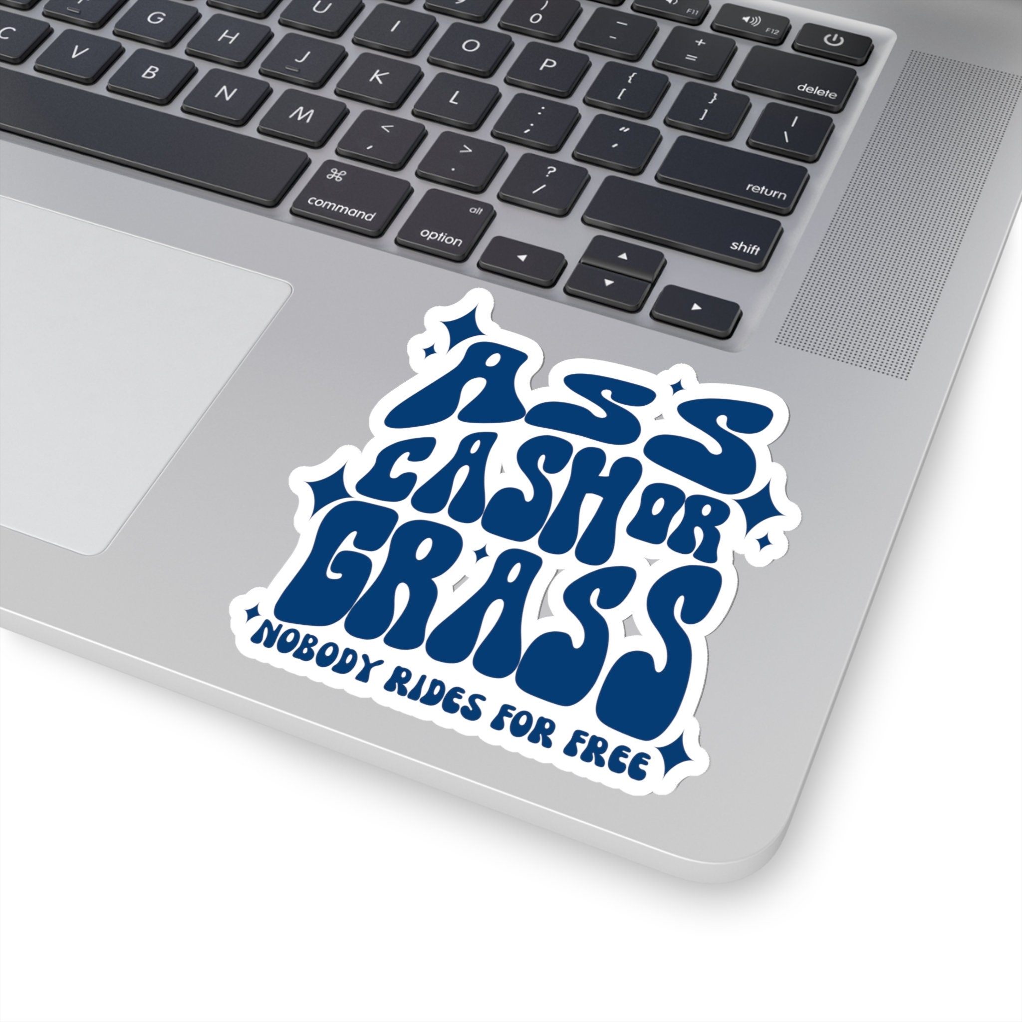 Ass Cash or Grass, Nobody Rides for Free Retro Bubbly Kiss-cut Stickers ...