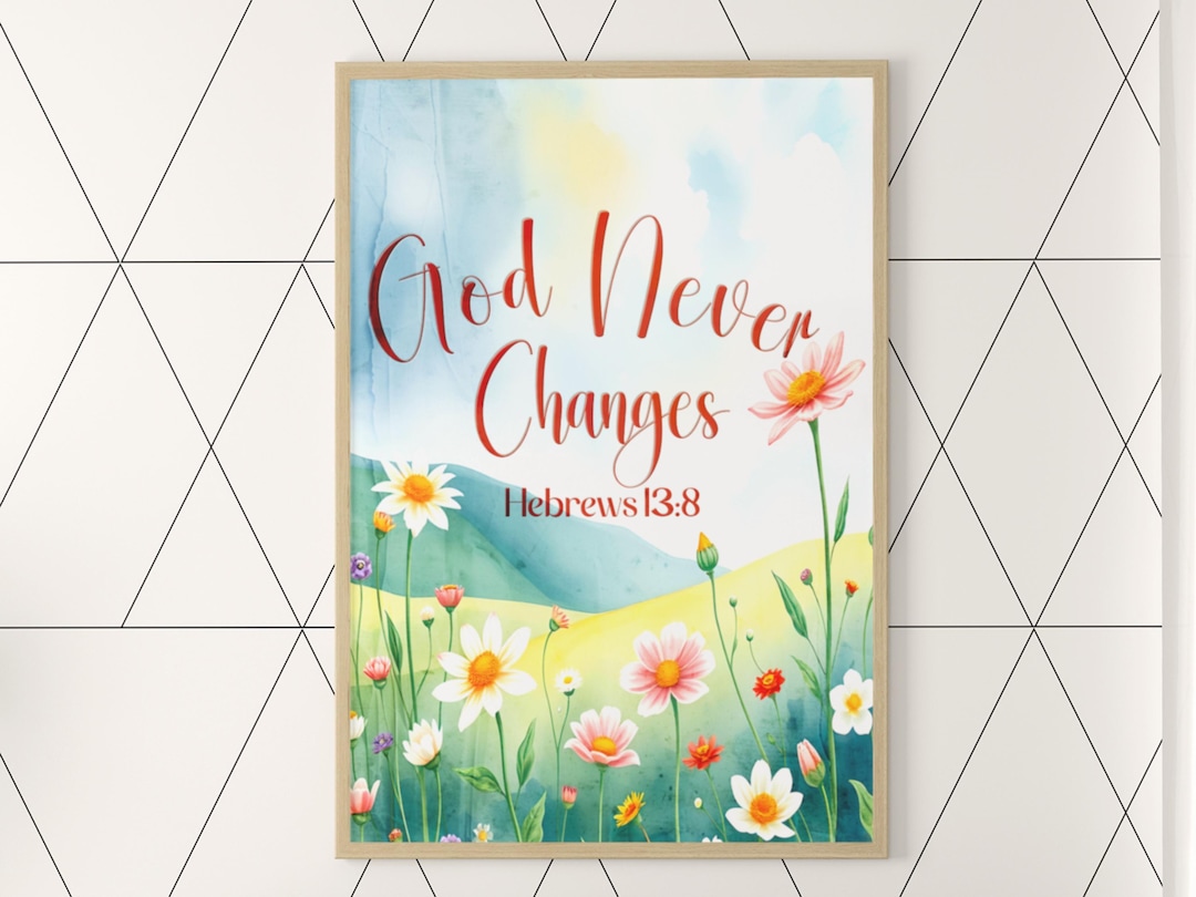 God Never Changes Bible Verse Wall Art, Hebrews 13:8 Printable, Floral Christian Home Decor ...