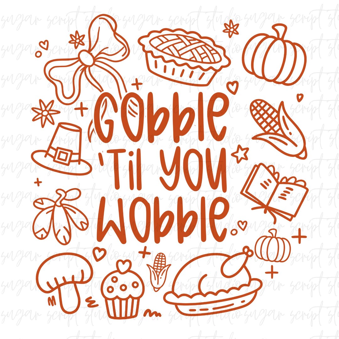 Gobble Til You Wobble Png, Thanksgiving Doodles Png, Hand Drawn ...
