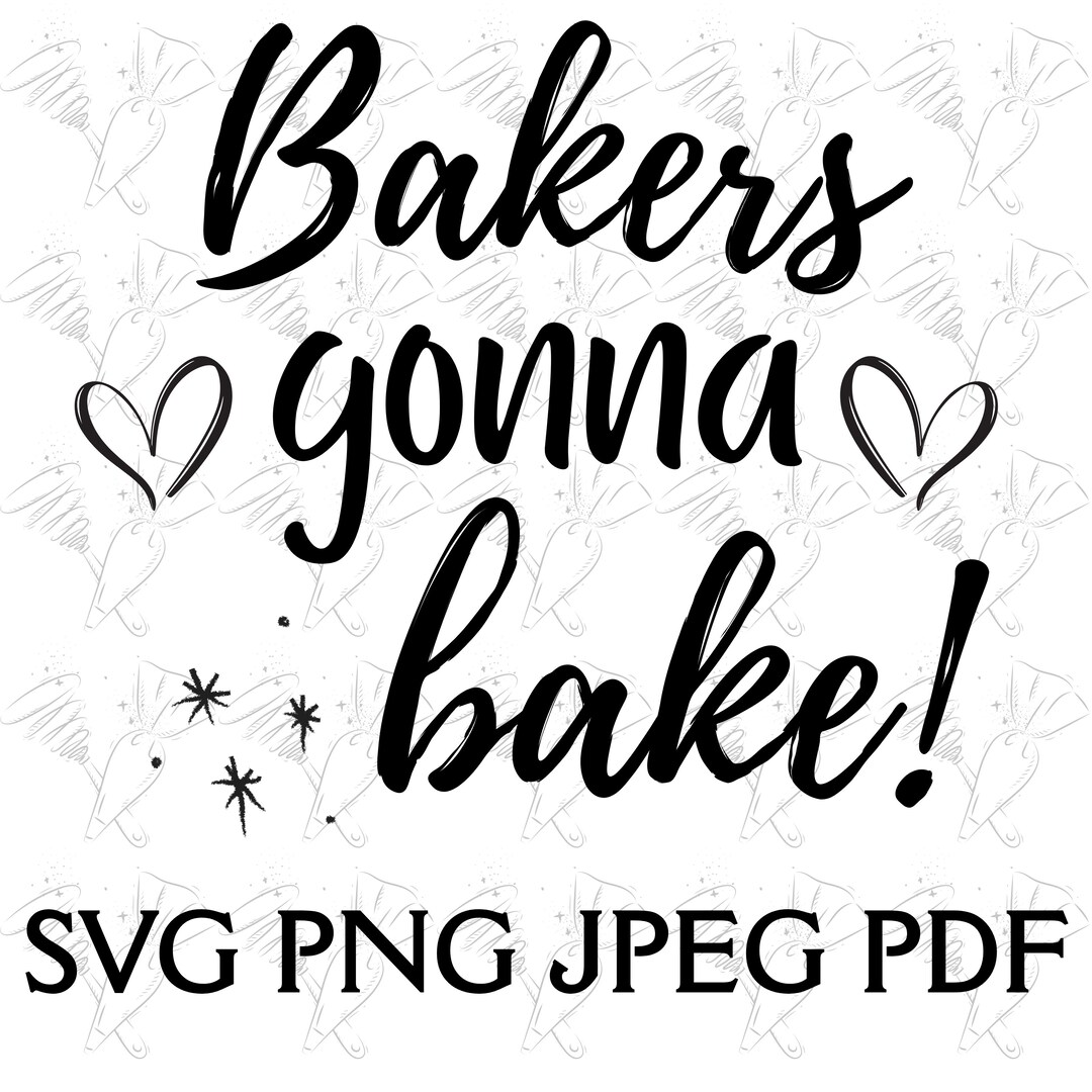 Bakers Gonna Bake Svg Jpeg Png Instant Download Clip Art Baking Etsy