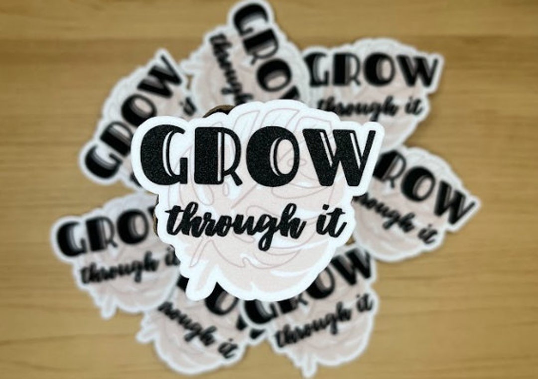 Grow Through It Sticker - Etsy