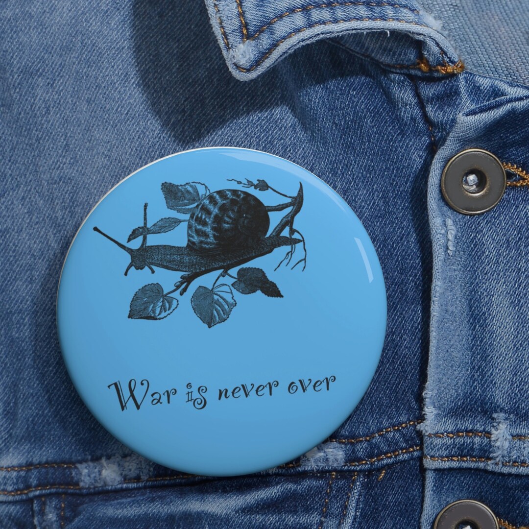 The War is Never Over Pin With Snail - Etsy