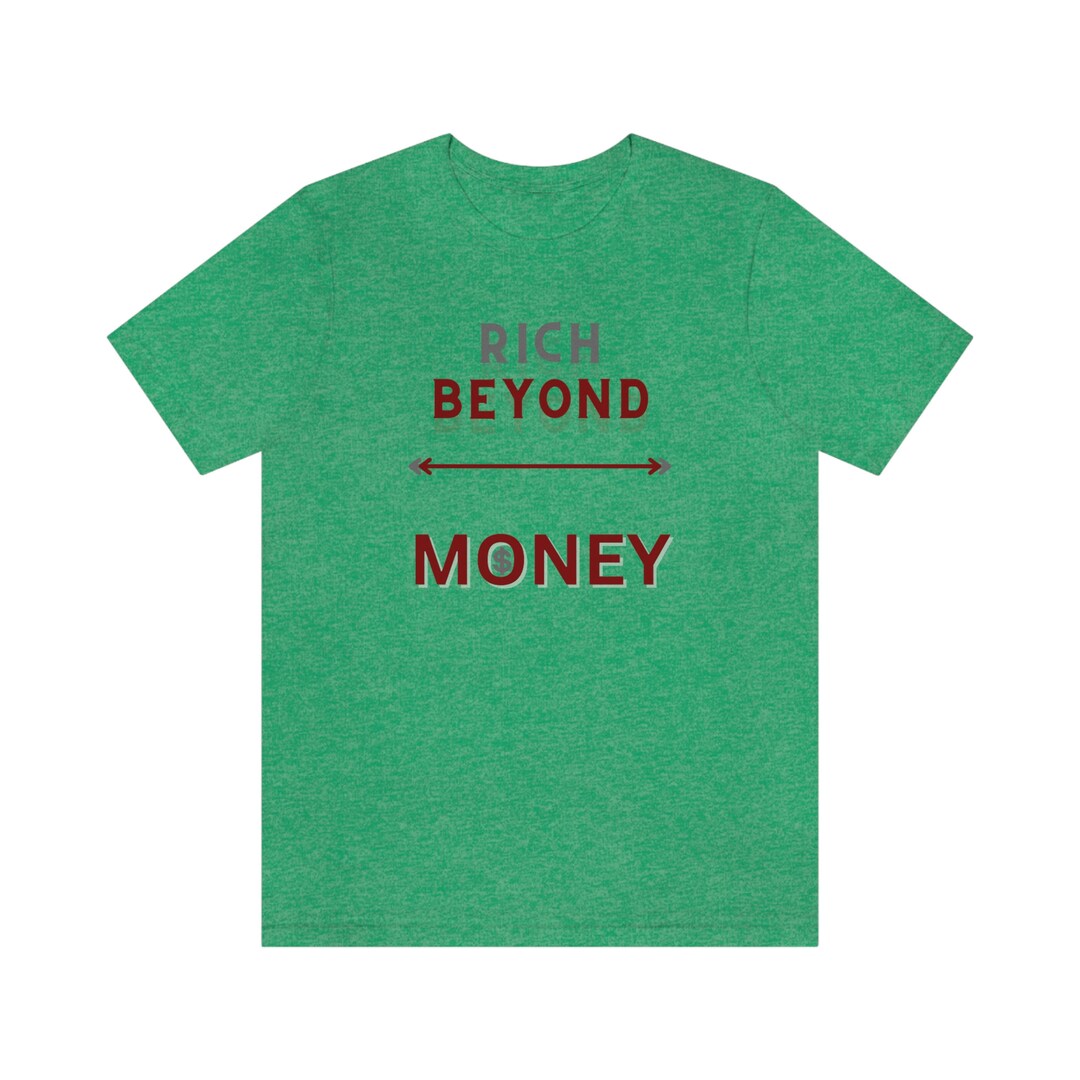 Rich Beyond Money, Unisex Jersey Short Sleeve Tee, Money Shirt, Graphic ...