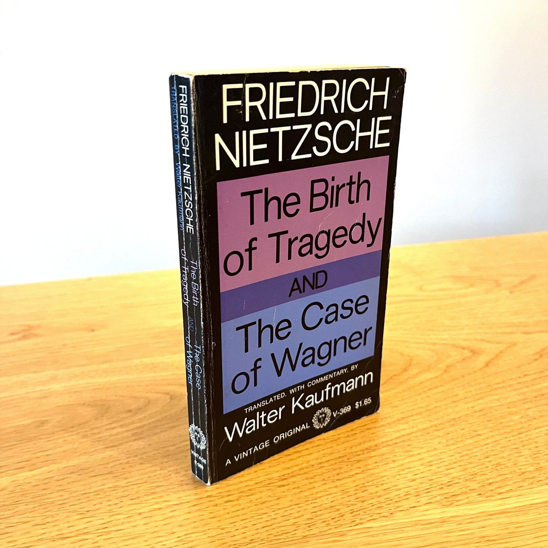 The Birth of Tragedy and the Case of Wagner by Friedrich Nietzsche ...