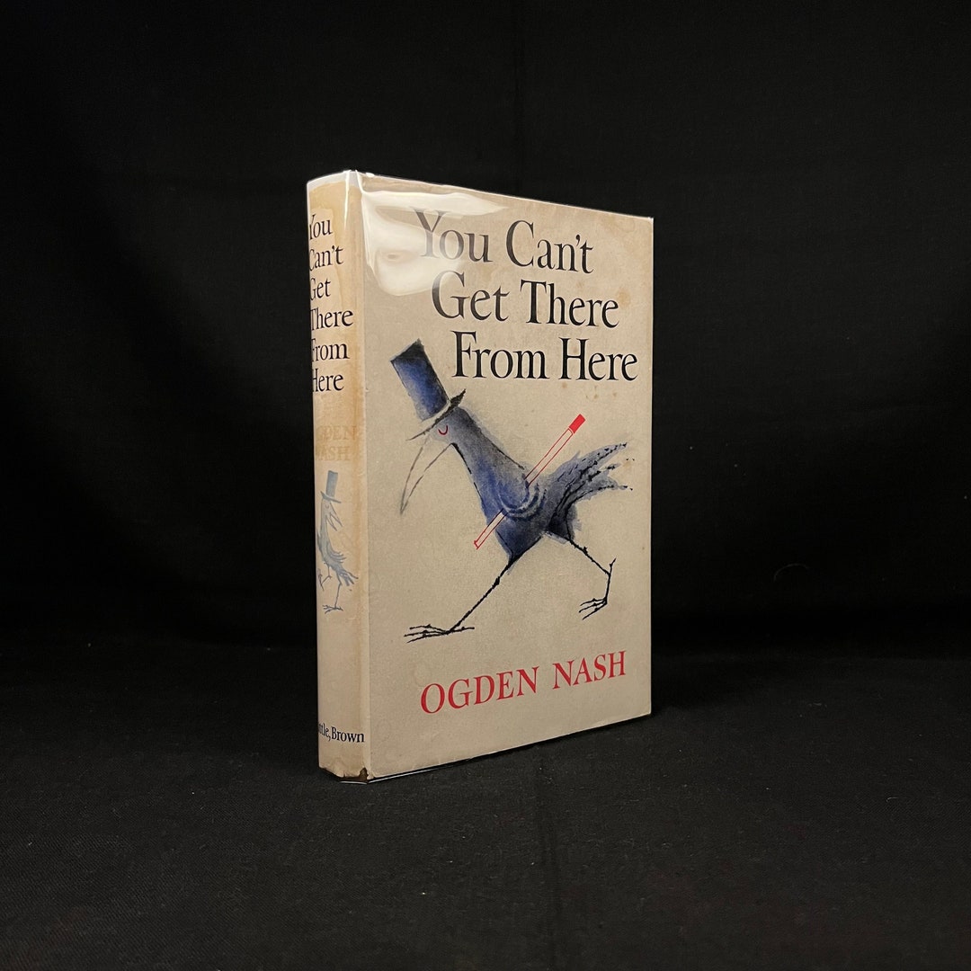 First Printing - You Can’t Get There From Here by Ogden Nash (1957 ...