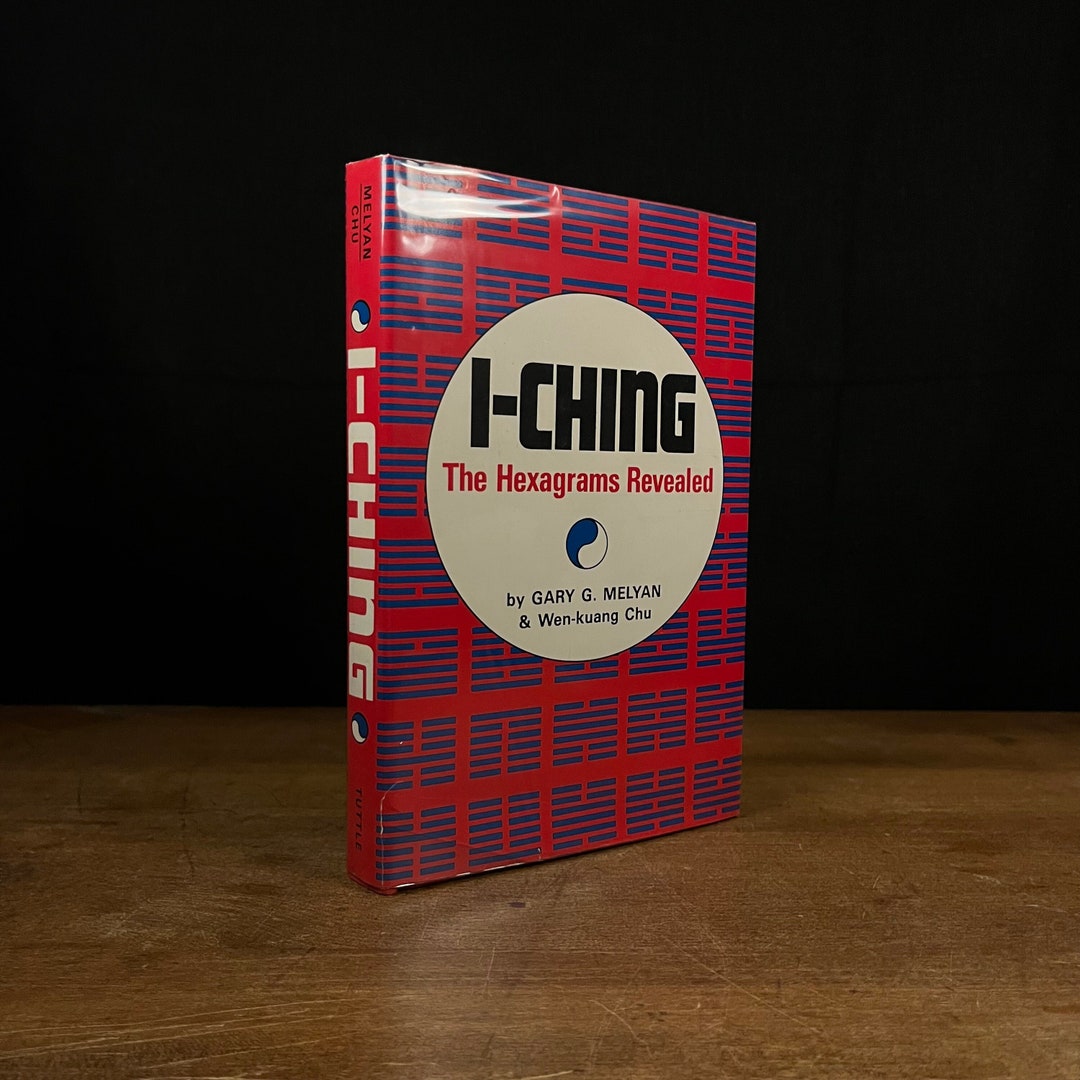 I-ching: the Hexagrams Revealed by Gary G. Melyan and Wen-kuang Chu ...