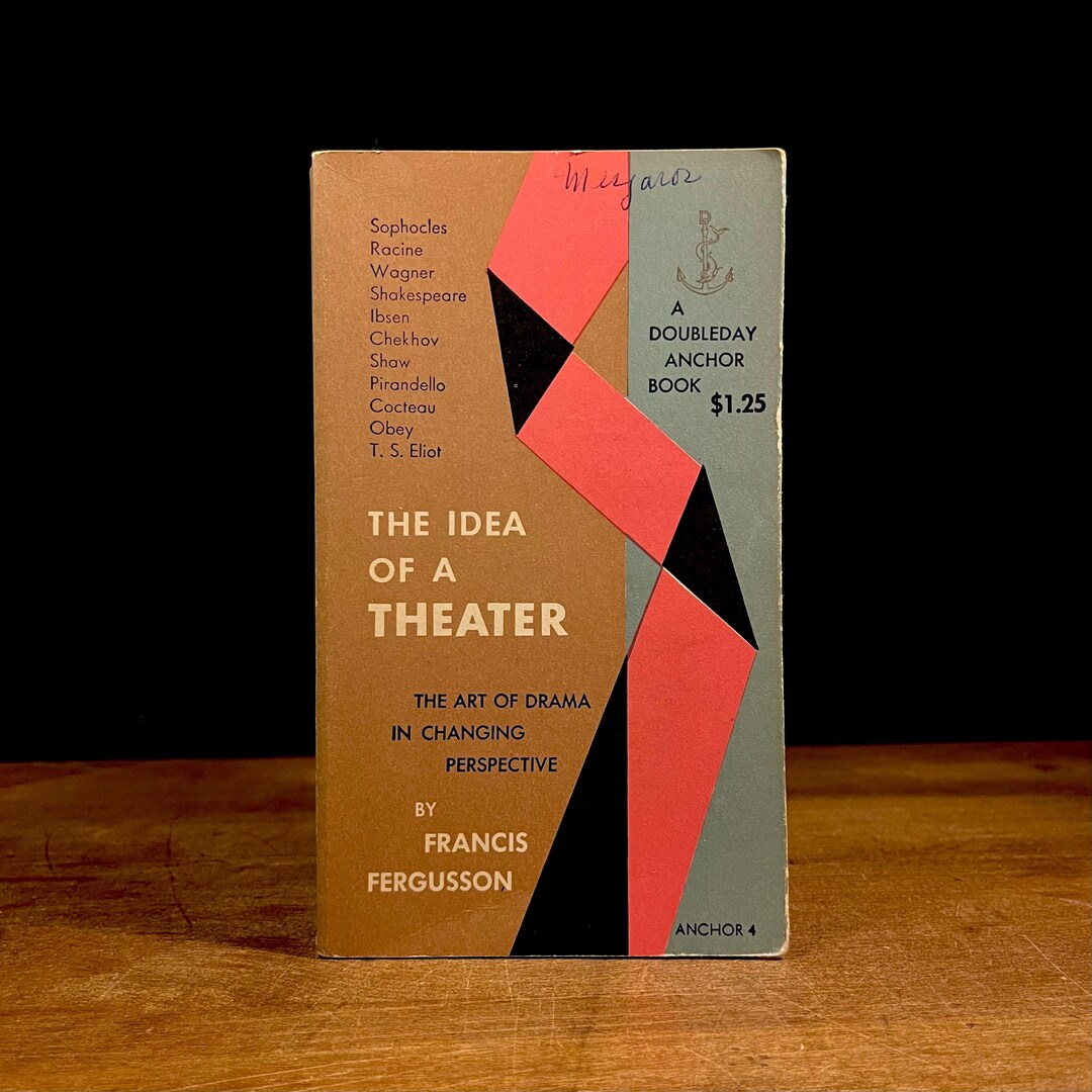 The Idea of Theater: A Study of Ten Plays, the Art of Drama in Changing ...