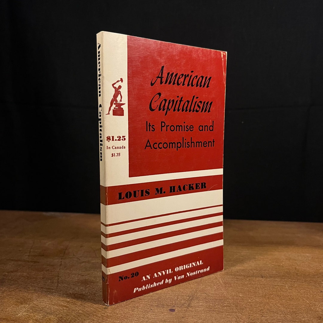 American Capitalism: Its Promise and Accomplishment by Louis M. Hacker ...